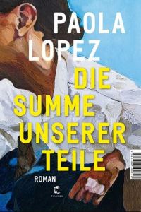 Nicht mehr, nicht weniger. Paola Lopez: „Die Summe unserer Teile ...